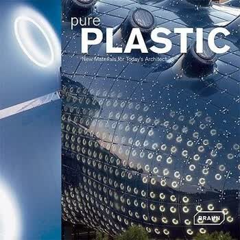 Pure Plastic: New Materials for Today's Architecture