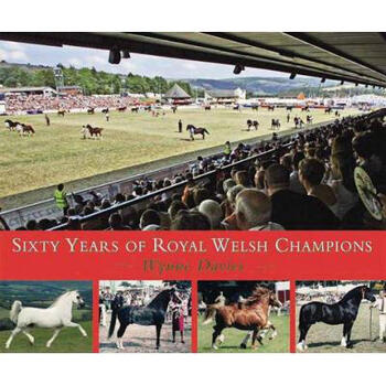 Sixty Years of Royal Welsh Champions: A Cele...