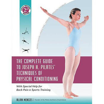 The Complete Guide to Joseph H. Pilates' Tec...