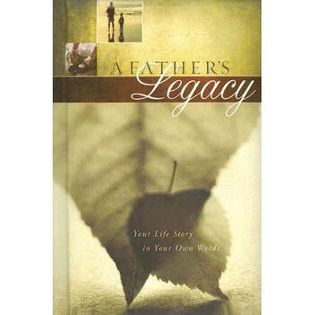 A Father's Legacy: Your Life Story in Your O...