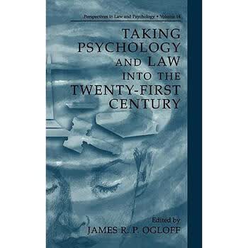 Taking Psychology and Law Into the Twenty-Fi...