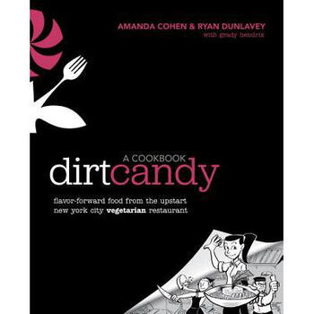 Dirt Candy: A Cookbook: Flavor-Forward Food ...