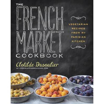 The French Market Cookbook: Vegetarian Recip...