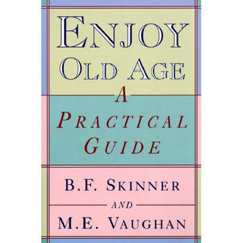 Enjoy Old Age: A Practical Guide