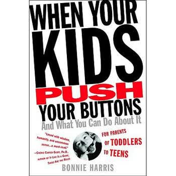When Your Kids Push Your Buttons: And What Y...