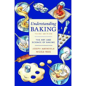 Understanding Baking: The Art And Science Of...