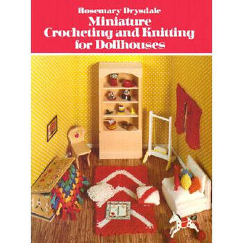 Miniature Crocheting and Knitting for Dolls ...
