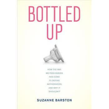 Bottled Up: How the Way We Feed Babies Has C...