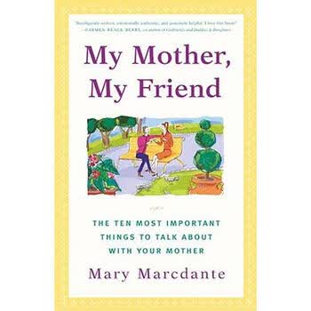 My Mother, My Friend: The Ten Most Important...