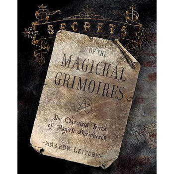 Secrets of the Magickal Grimoires: The Class...