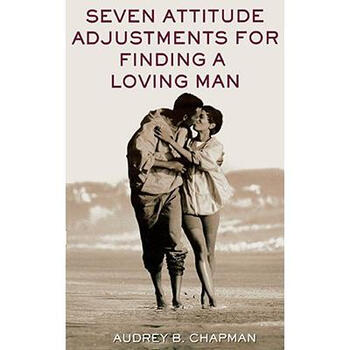Seven Attitude Adjustments for Finding a Lov...