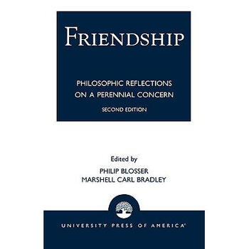 Friendship: Philosophical Reflections on a P...