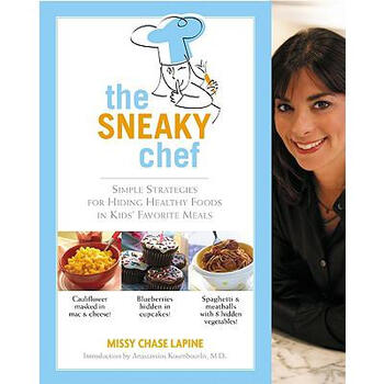 The Sneaky Chef: Simple Strategies for Hidin...