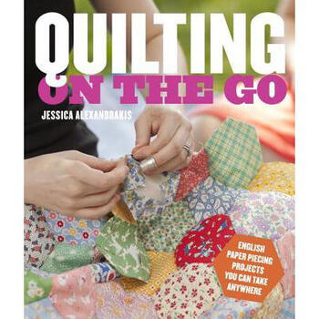 Quilting on the Go: English Paper Piecing Pr...