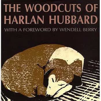 Woodcuts of Harlan Hubbard: From the Collect...