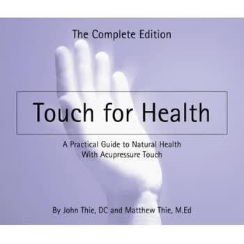 Touch for Health: The Complete Edition a Pra...