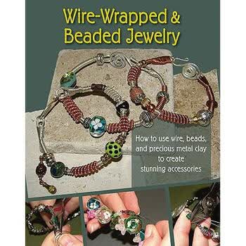Wire-Wrapped and Beaded Jewelry: How to Use ...