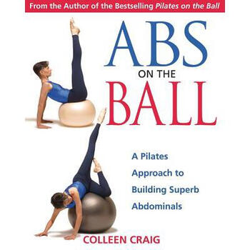 ABS on the Ball: A Pilates Approach to Build...