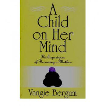 A Child on Her Mind: The Experience of Becom...