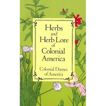 Herbs and Herb Lore of Colonial America