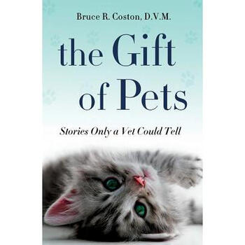 The Gift of Pets: Stories Only a Vet Could Tell