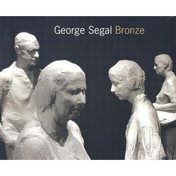 【】George Segal: Bronze
