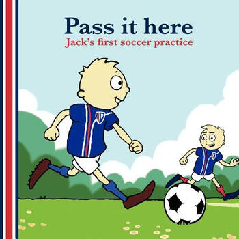 【】Pass It Here: Jack's First Socce