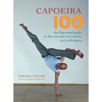 【】Capoeira 100: An Illustrated Guide to