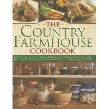 Country Farmhouse Cookbook: 400 Recipes Hand...