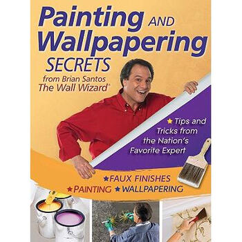 Painting and Wallpapering Secrets from Brian...