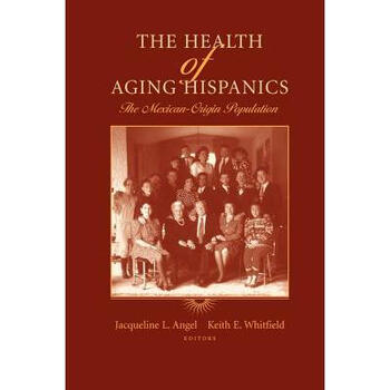 The Health of Aging Hispanics: The Mexican-O...