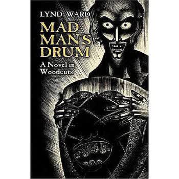 Mad Man's Drum: A Novel in Woodcuts