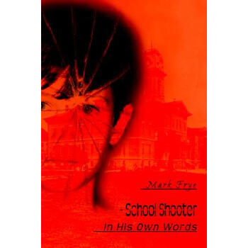 【】School Shooter: In His Own Words