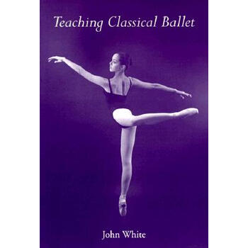 【】Teaching Classical Ballet