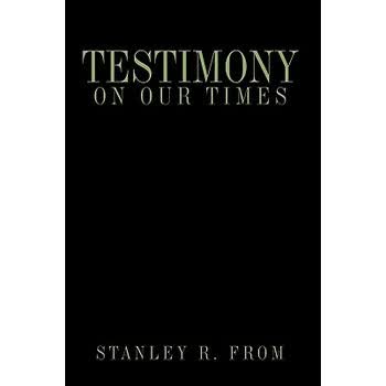 【】Testimony on Our Times
