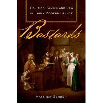 Bastards: Politics, Family, and Law in Early...