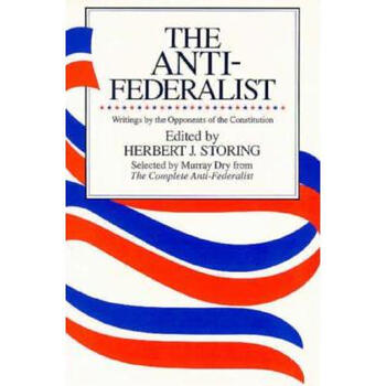 The Anti-Federalist: An Abridgment of the Co...