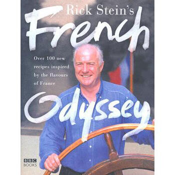 Rick Stein's French Odyssey: Over 100 New Re...