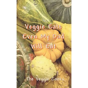 【】Veggie Eats Even My Dad Will Eat