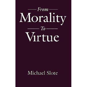 From Morality to Virtue