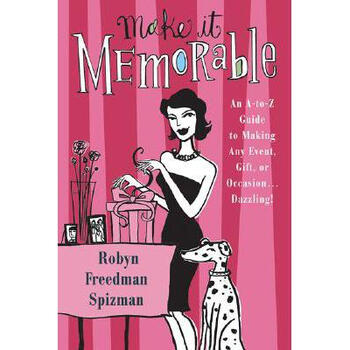 Make It Memorable: An A-Z Guide to Making An...