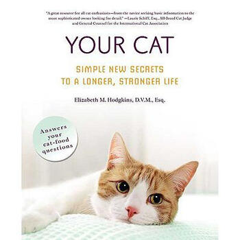 Your Cat: Simple New Secrets to a Longer, St...