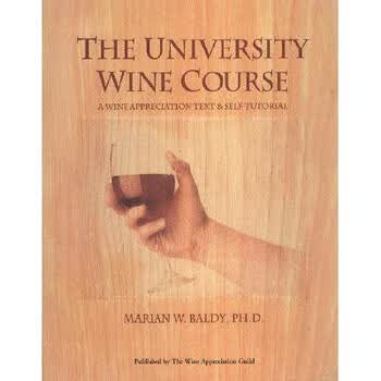 The University Wine Course: A Wine Appreciat...