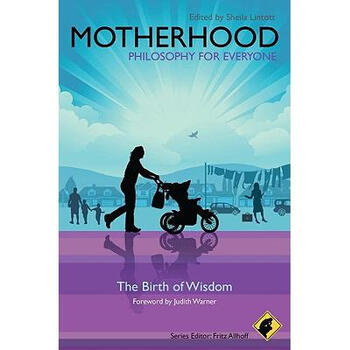 Motherhood - Philosophy For Everyone - The B...