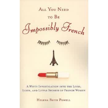 【】All You Need to Be Impossibly French: A