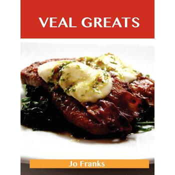【】Veal Greats: Delicious Veal Recipes, the