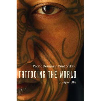 Tattooing the World: Pacific Designs in Prin...