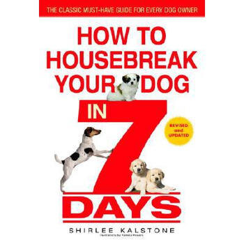 How to Housebreak Your Dog in 7 Days (Revised)