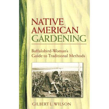 Native American Gardening: Buffalobird-Woman...