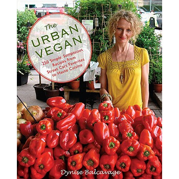 【】The Urban Vegan: 250 Simple, Sumptuous